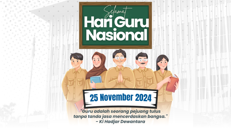 Kekuatan Bangsa Dimulai dari Guru Hebat : Selamat Hari Guru Nasional 2024